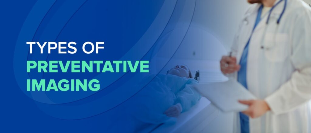 Types of Preventative Imaging | Health Images