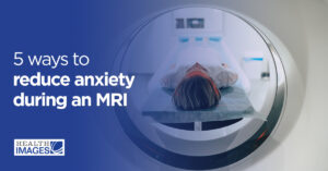 5 Ways to Reduce Anxiety During an MRI - Health Images