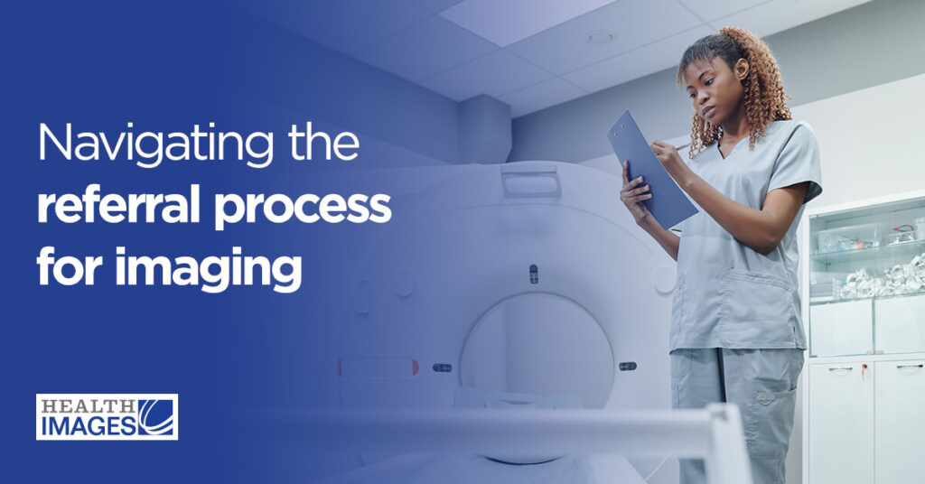 Navigating the Referral Process for Imaging - Health Images